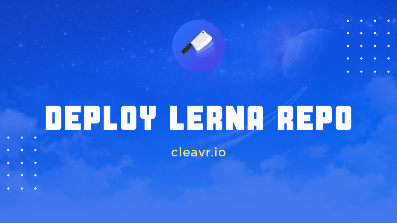Lerna monorepo deployment guide - Cleavr Lerna monorepo deployment guide - Cleavr